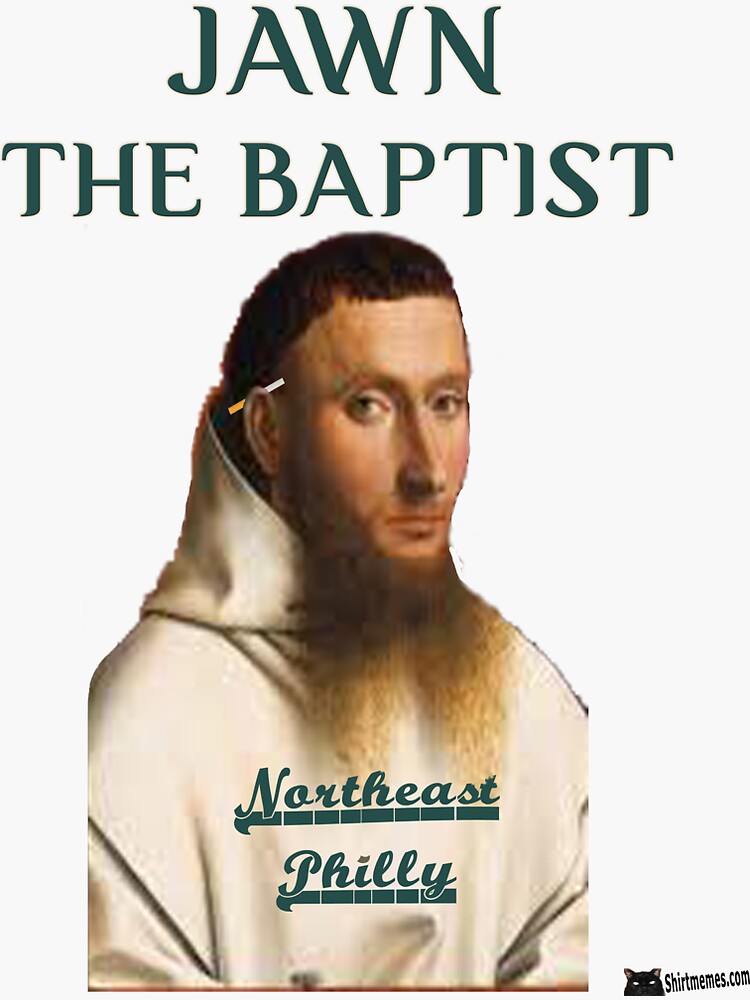 "Northeast Philly monk Jawn the baptist design" Sticker for Sale by ...