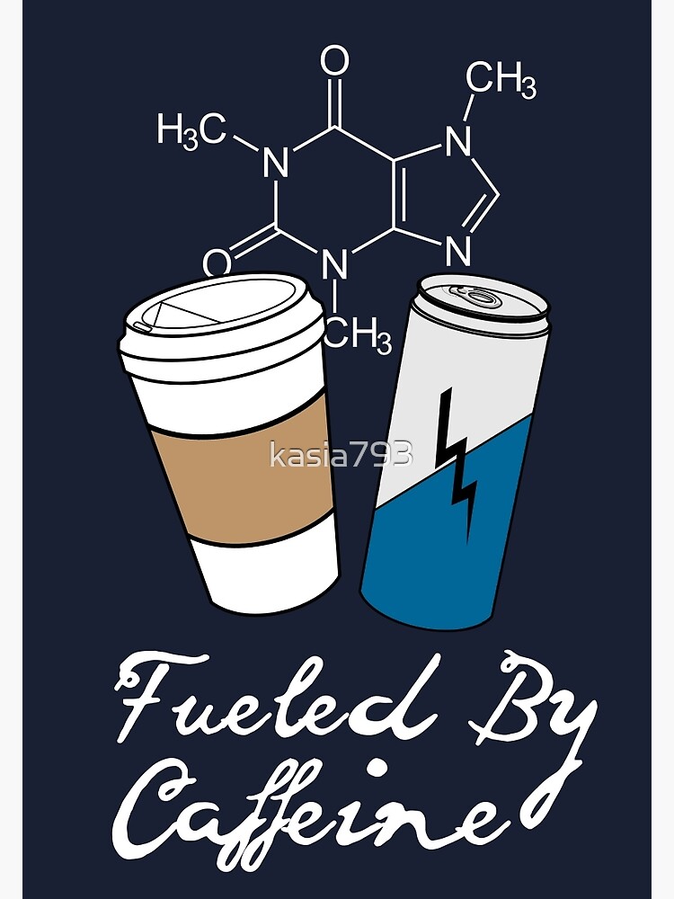 "Fueled By Caffeine (White) " Poster for Sale by kasia793 | Redbubble