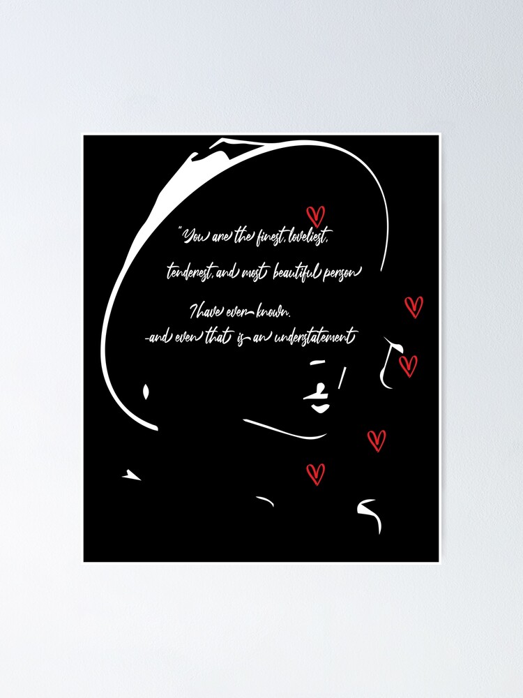 "'You are the finest, loveliest, tenderest, and most beautiful person I ...