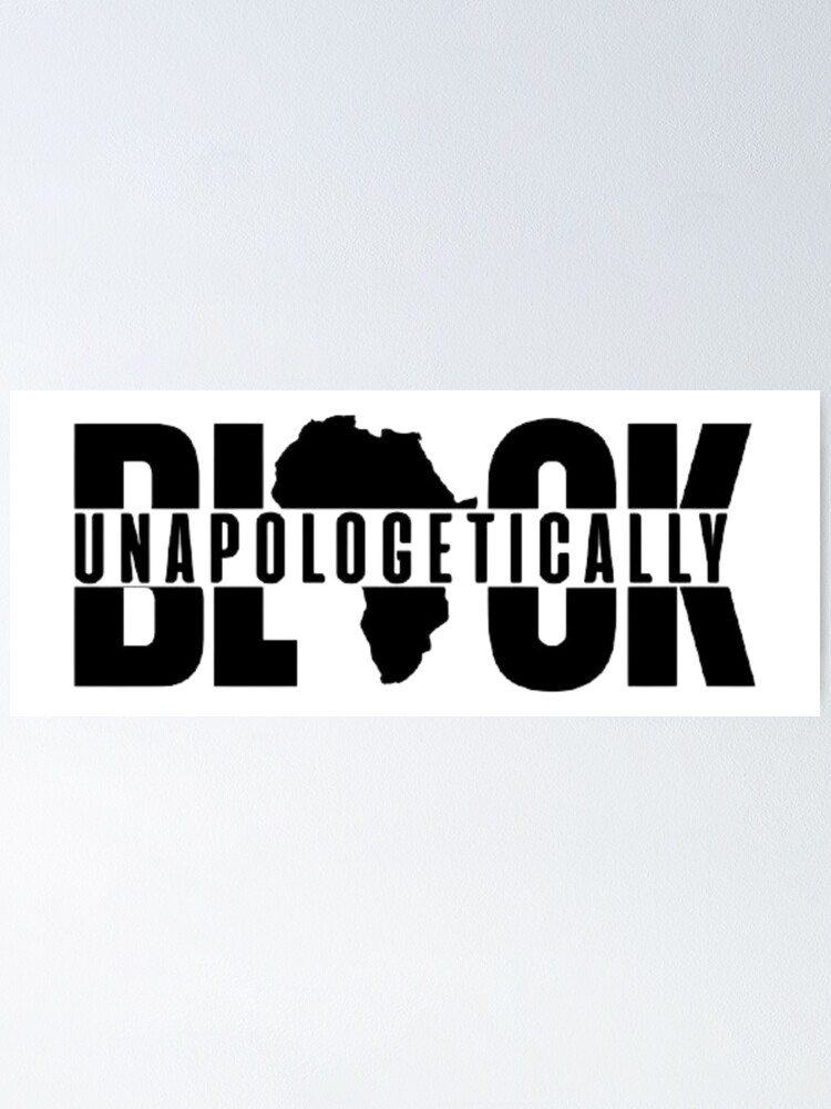 "Unapologetically Black" Poster for Sale by EqualityNow2021 | Redbubble