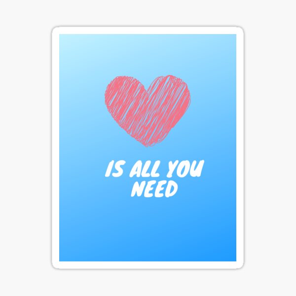 "love is all you need" Sticker for Sale by MultipleArt | Redbubble