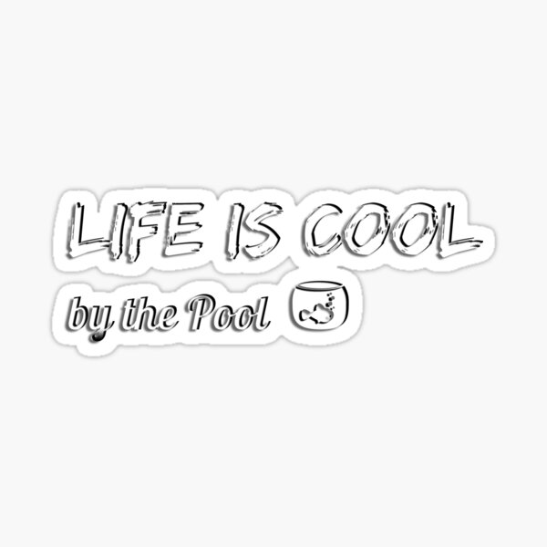 "Life is Cool by the Pool" Sticker for Sale by didited | Redbubble