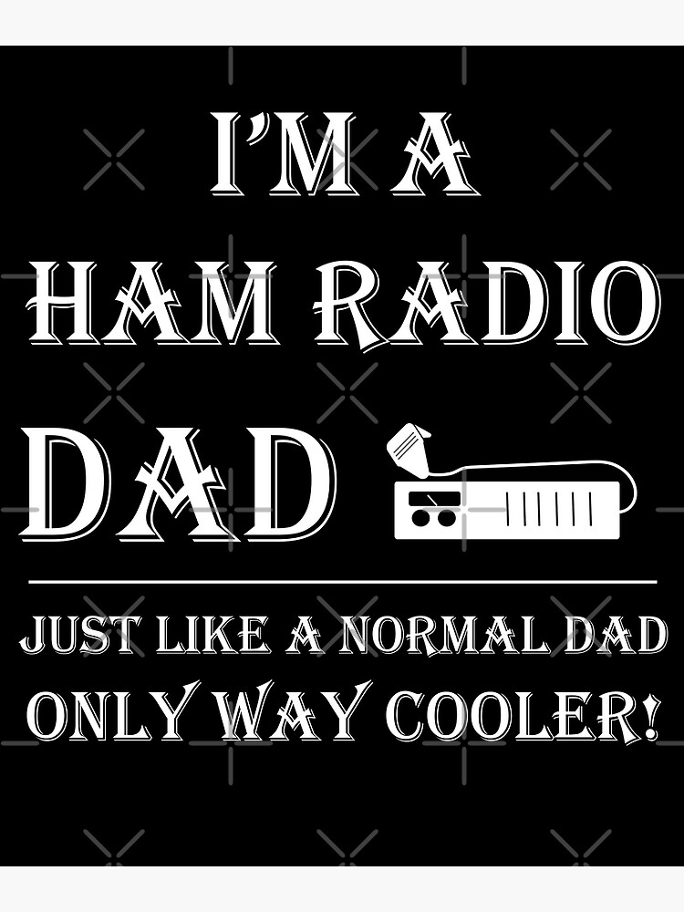 "HAM Radio Dad " Poster for Sale by WilsonCreekArts | Redbubble