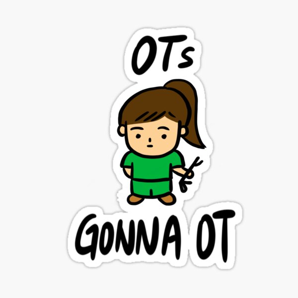 "OTs Gonna OT (Occupational Therapists)" Sticker for Sale by ...