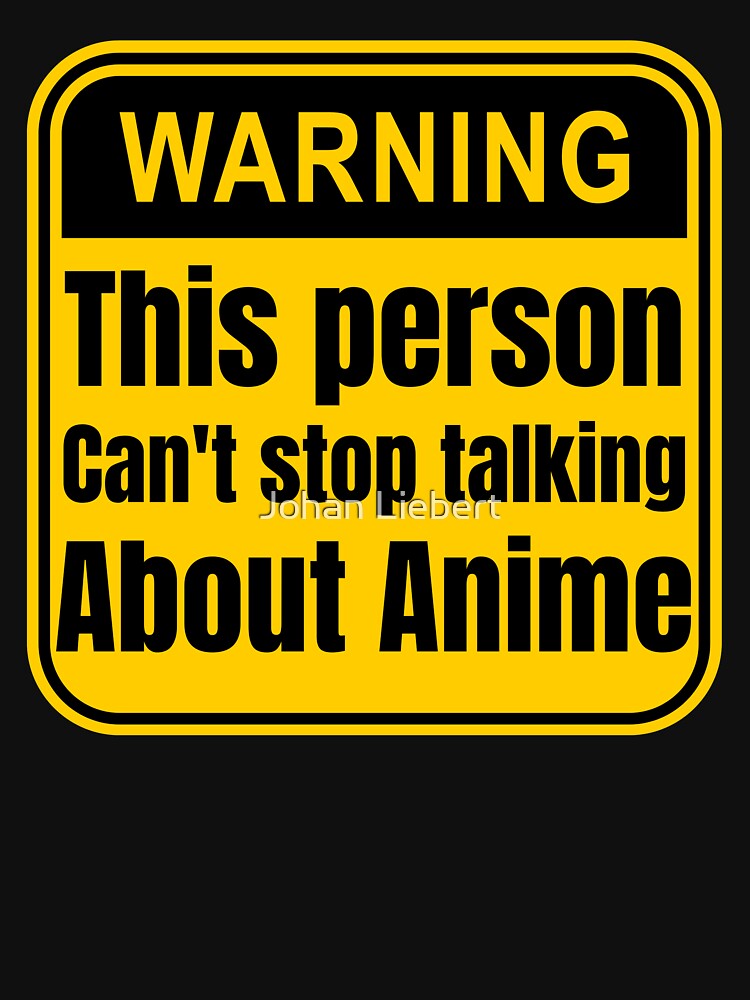 "This Person Can't Stop Talking About Anime Anime Warning Signs" T ...