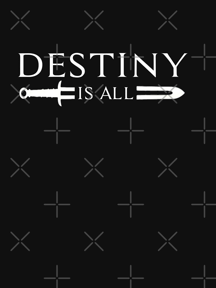 "Destiny is all, uhtred " T-shirt for Sale by hamzab7 | Redbubble ...