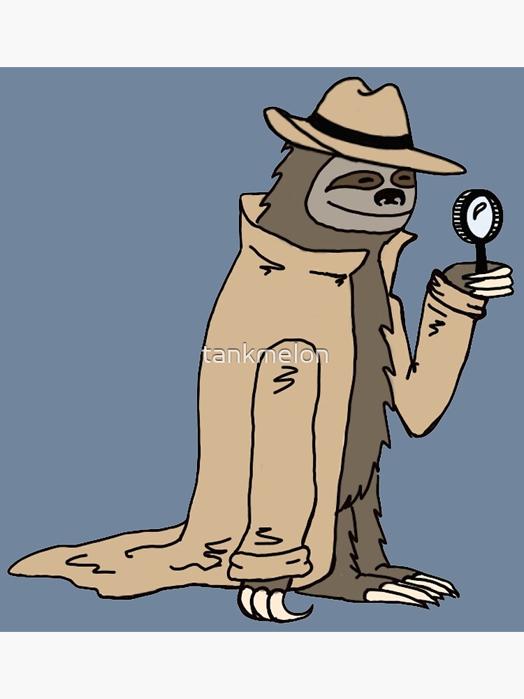 "Sleuth Sloth" Poster by tankmelon | Redbubble