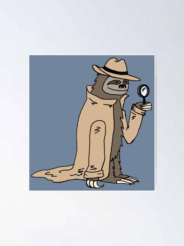 "Sleuth Sloth" Poster by tankmelon | Redbubble