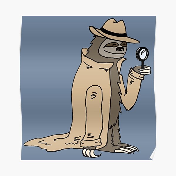 "Sleuth Sloth" Poster by tankmelon | Redbubble