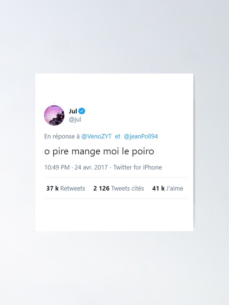 Poster « JUL Tweet o pire mange moi le poiro », par qwarlowrius1 ...