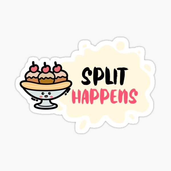 "Split Happens - Banana Split - Dessert Snack" Sticker by findot ...