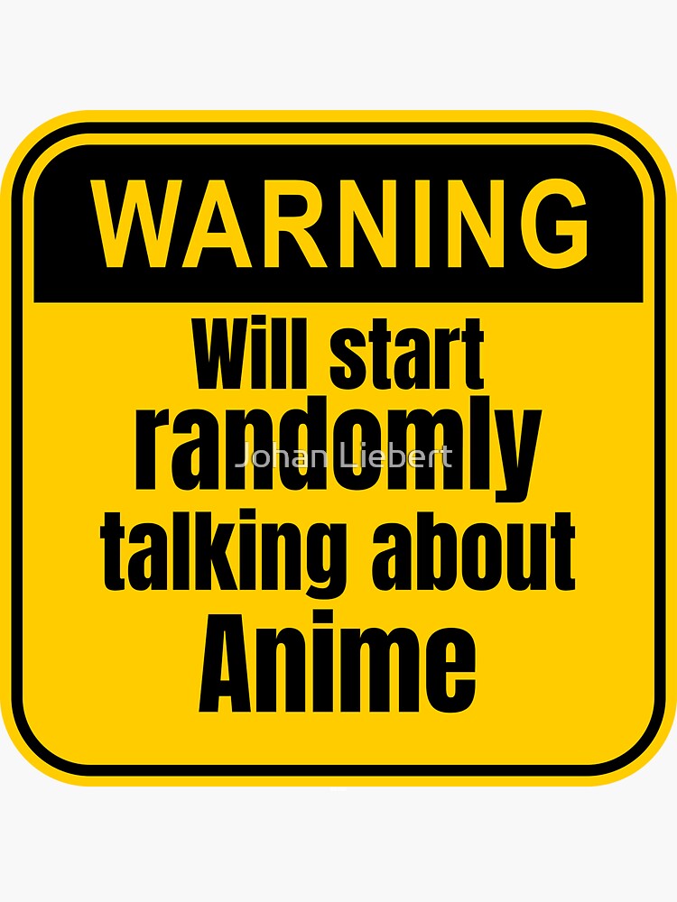 "Will Start Randomly Talking About Anime Anime Warning Signs" Sticker ...