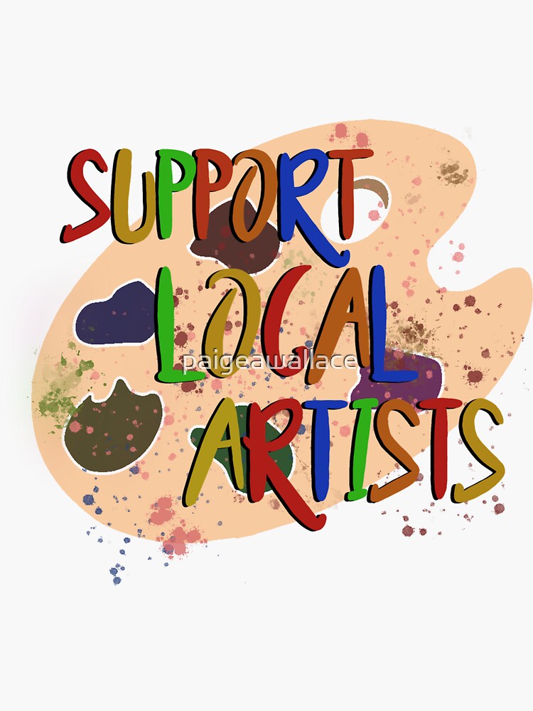 "Support Local Artists" Sticker for Sale by paigeawallace | Redbubble