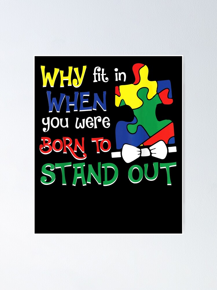 "Why Fit In When You Were Born To Stand Out " Poster by estherhernandez ...