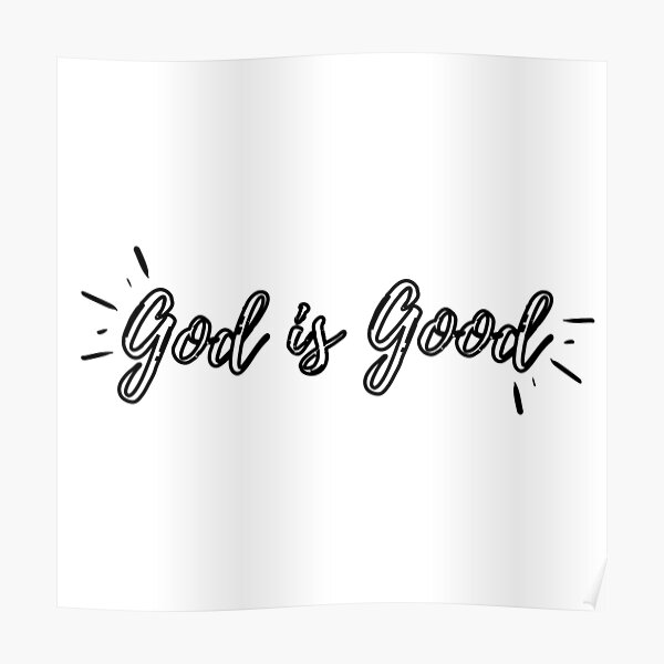 "God is Good (black hollow text)" Poster for Sale by Art-Of-Grace ...