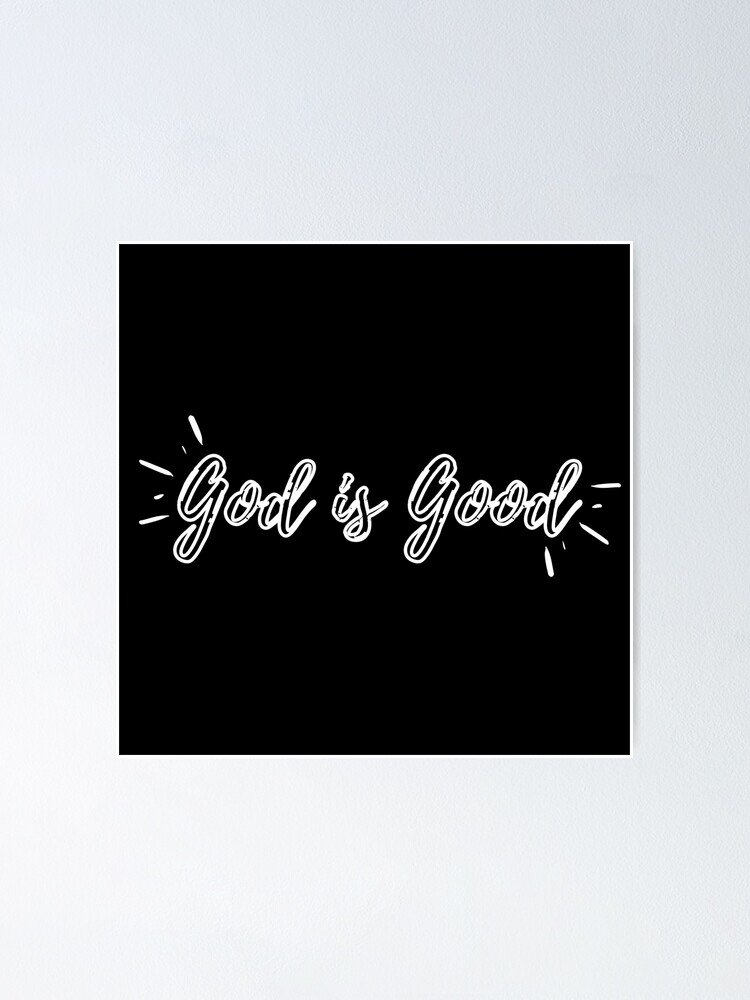 "God is Good (white hollow text)" Poster for Sale by Art-Of-Grace ...
