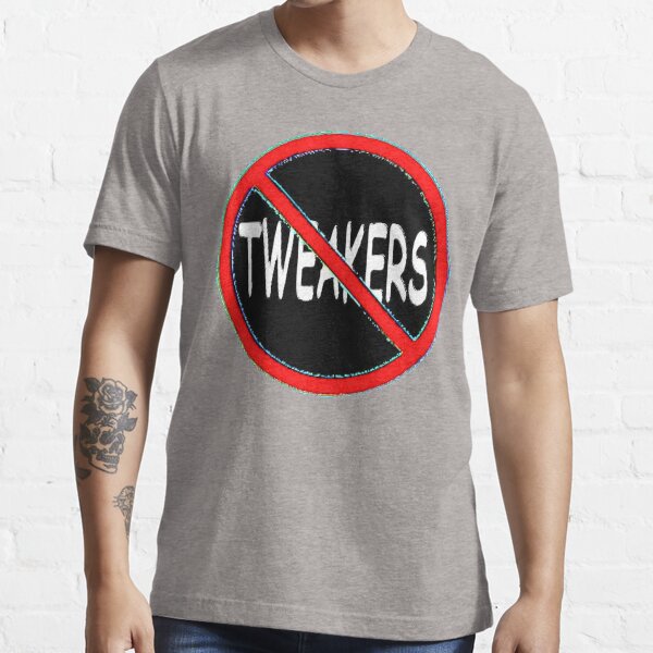 "No Tweakers" Essential T-Shirt for Sale by MilesArt | Redbubble