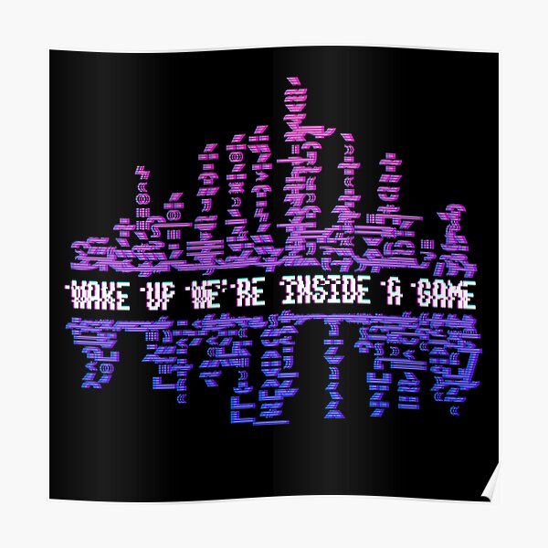 "wake up we are inside a game glitch art vaporwave matrix" Poster by ...