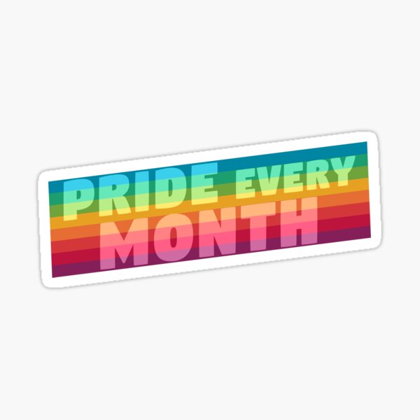"Pride Every Month LGBTQ+ Pride Month Pride Parade Slogan" Sticker by ...