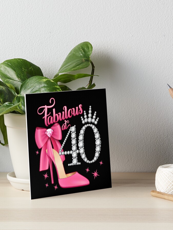 "40th Birthday. Fabulous at 40 women, ladies" Art Board Print for Sale ...
