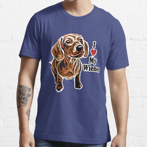 "I Love My Wiener" T-shirt by richdelux | Redbubble