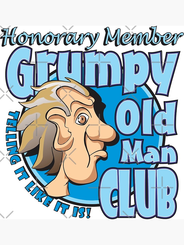"Grumpy Old Man Club - Honorary Member" Poster by MontanaJack | Redbubble