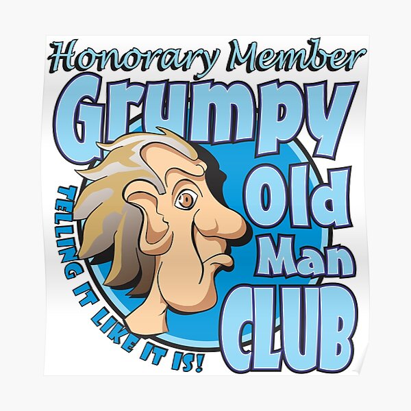 "Grumpy Old Man Club - Honorary Member" Poster by MontanaJack | Redbubble