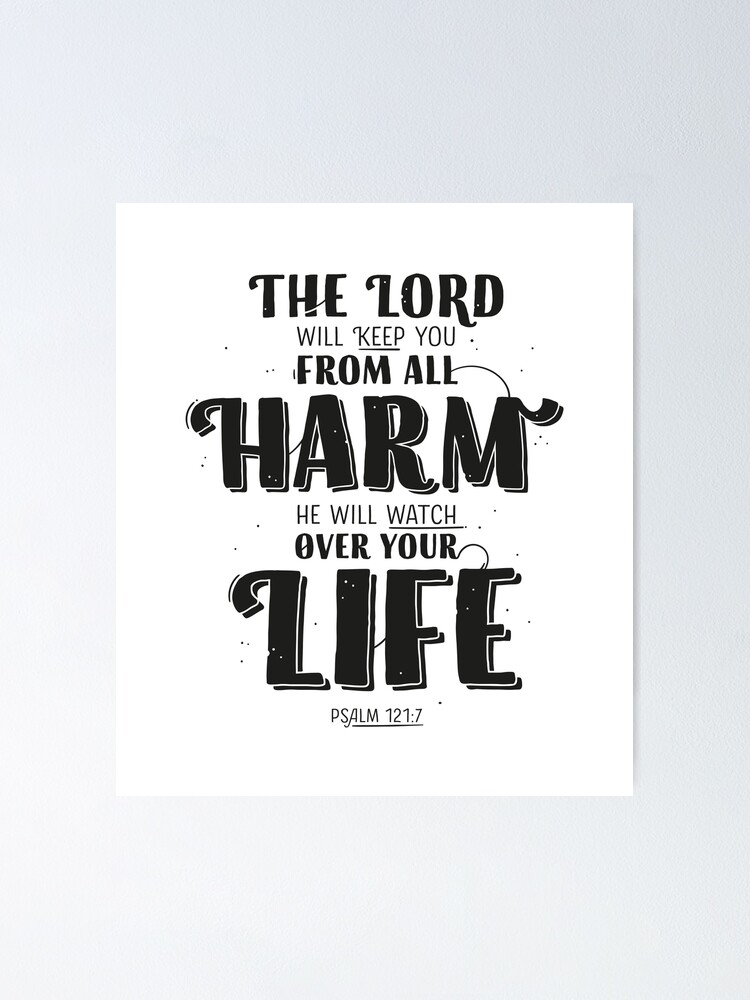 "Psalm 121: 7 The LORD will keep you from all harm" Poster for Sale by ...