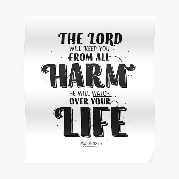 "Psalm 121: 7 The LORD will keep you from all harm" Poster for Sale by ...