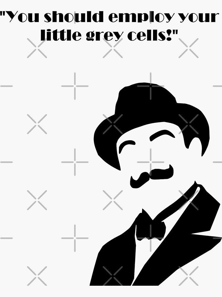 "Hercule Poirot always employs his little grey cells!" Sticker by ...