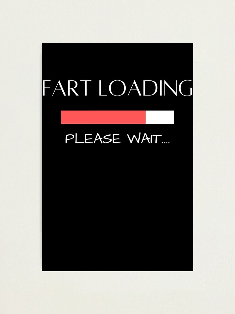 "Farts Loading Please Wait Funny Quotes Farting Gifts For ...