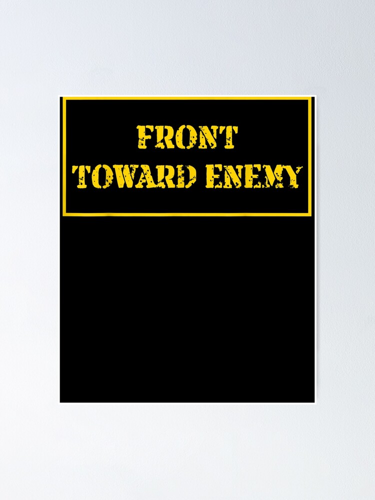 "Front Toward Enemy Funny Military Claymore Mine Inspired " Poster by ...