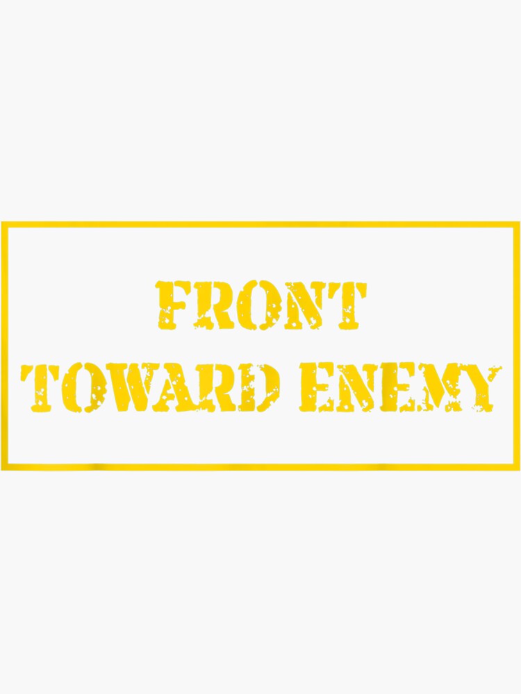 "Front Toward Enemy Funny Military Claymore Mine Inspired " Sticker for ...