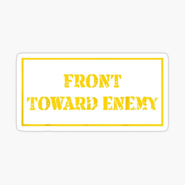 "Front Toward Enemy Funny Military Claymore Mine Inspired " Sticker for ...