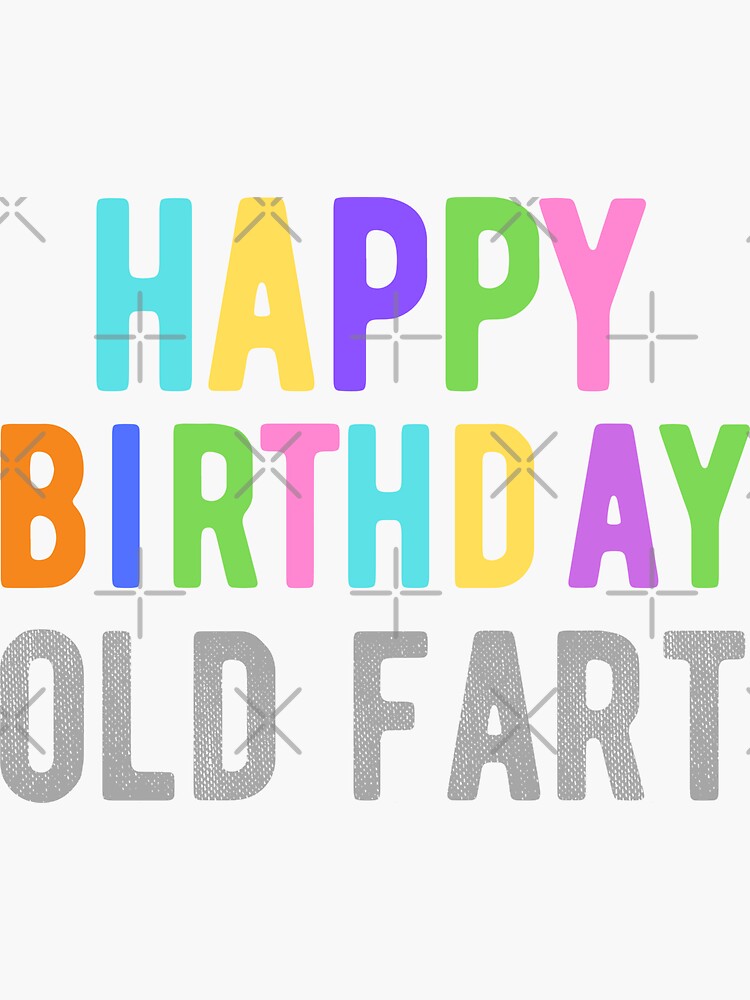 "Happy Birthday Old Fart" Sticker by Zentropik | Redbubble