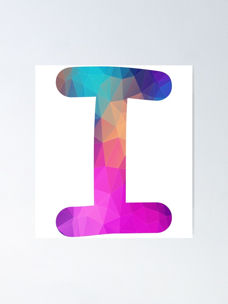 "Letter I Capital Alphabet Colorful Art Funny I Gift" Poster for Sale ...