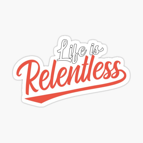 "Life is relentless" Sticker for Sale by Mqyou | Redbubble