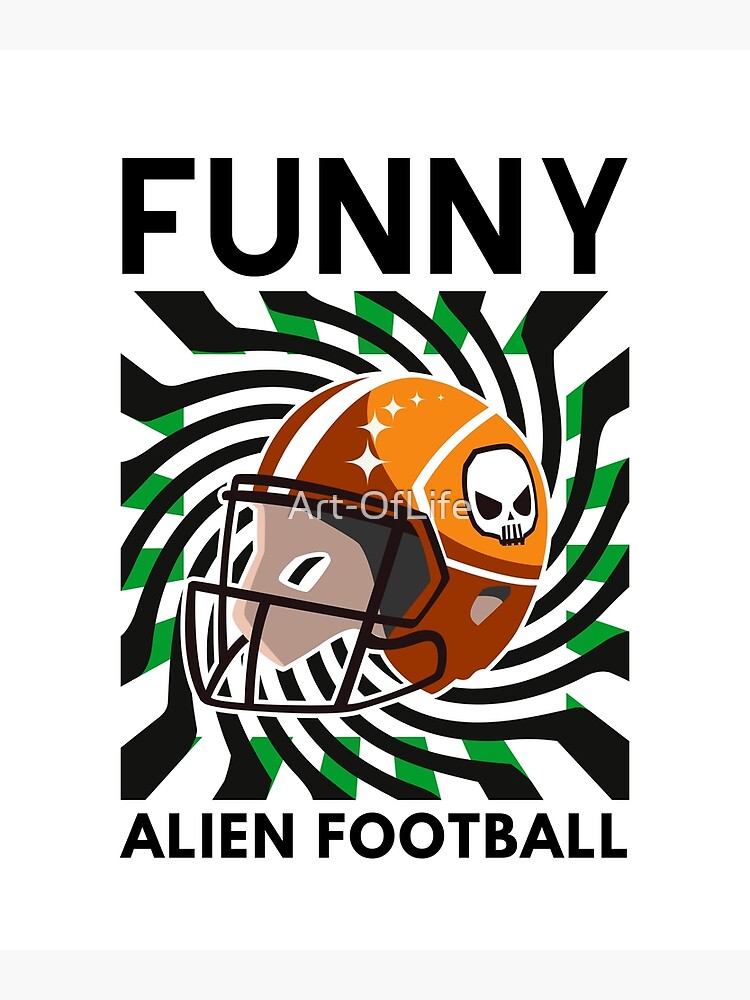 "Funny alien football" Poster by Art-OfLife | Redbubble