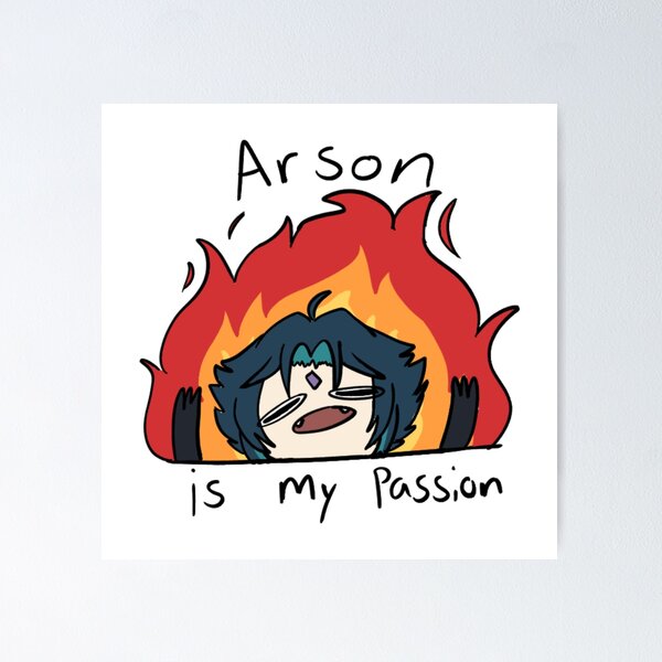 "Arson is my passion" Poster for Sale by Suko-Akira | Redbubble