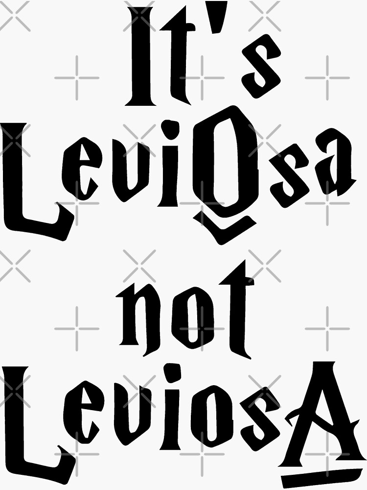 "its leviosa not leviosa" Sticker for Sale by karamzack | Redbubble