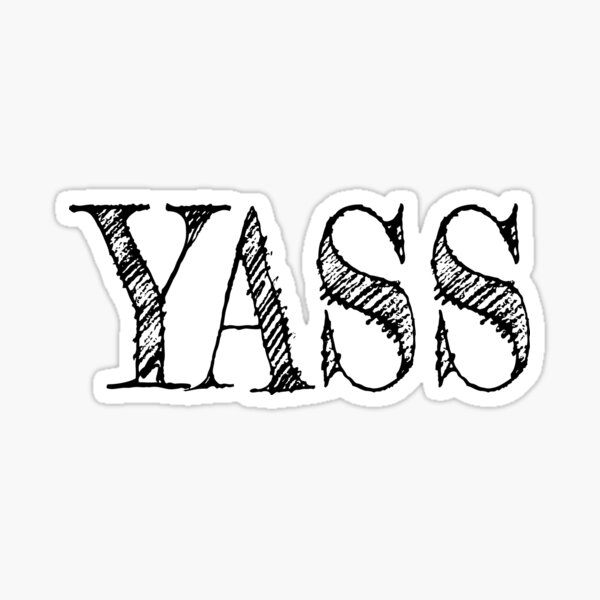 "Yass" Sticker by mwagie | Redbubble