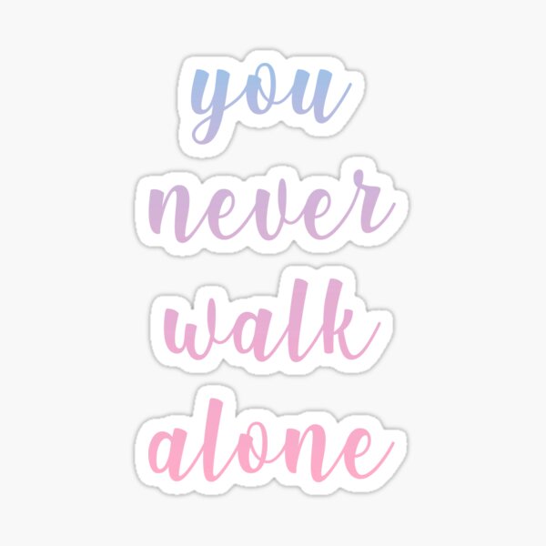 "You Never Walk Alone " Sticker for Sale by justoneday | Redbubble