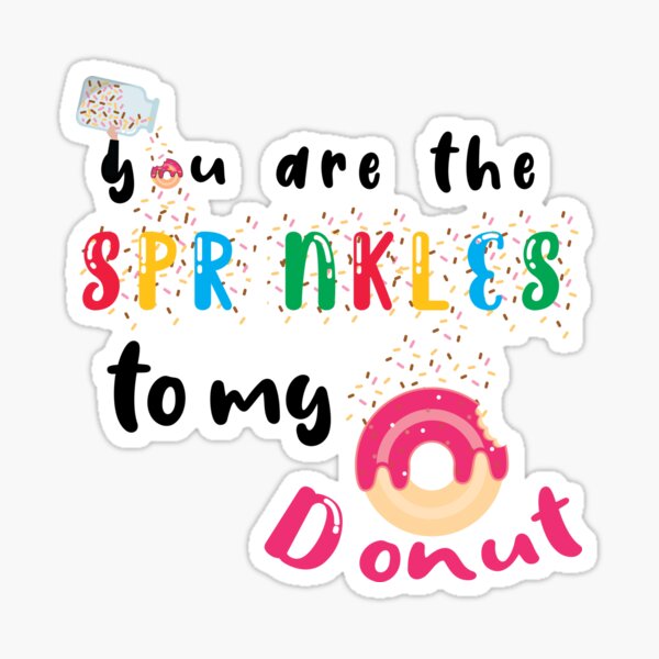 "You Are The Sprinkles to My Donut quote Funny cute for donuts lovers ...