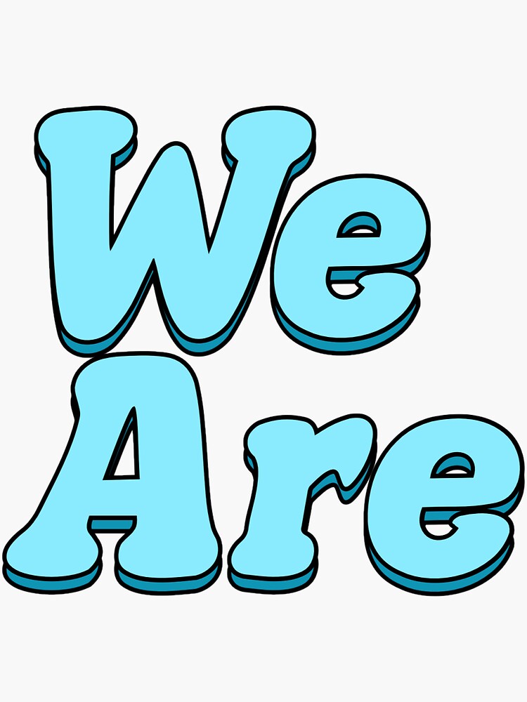 "We Are" Sticker by sarahrose20 | Redbubble