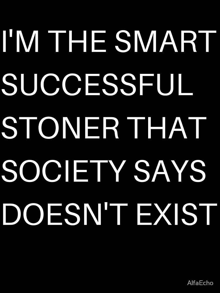 Lámina fotográfica «Soy el fumeta inteligente y exitoso. Stoners ...