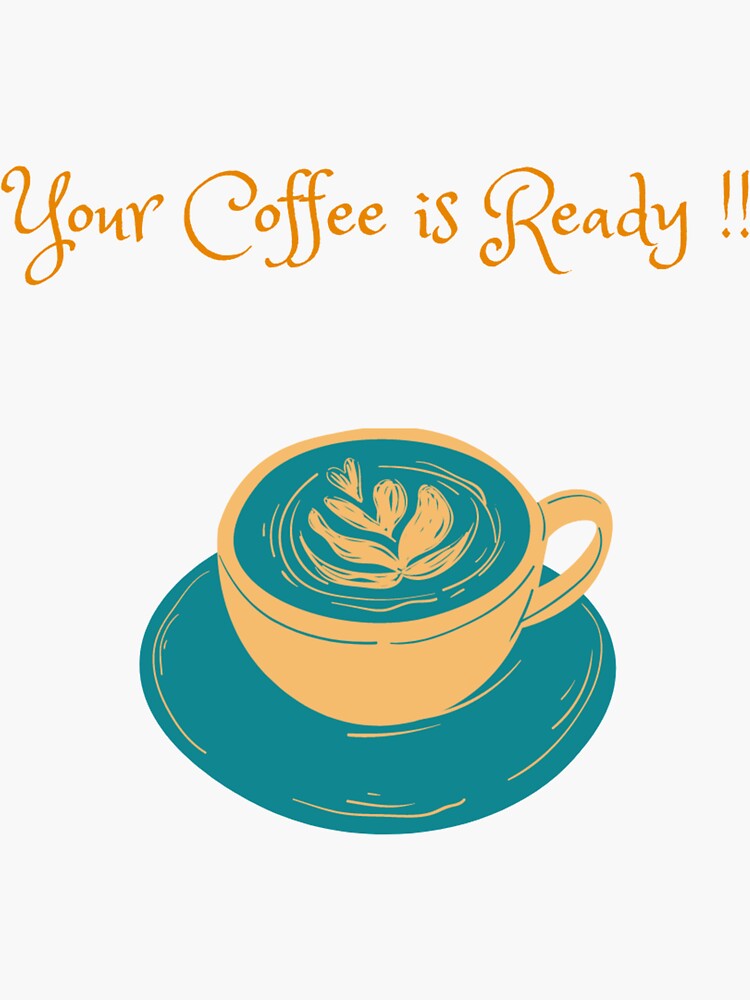 "Your coffee is ready" Sticker for Sale by Salsa-store | Redbubble