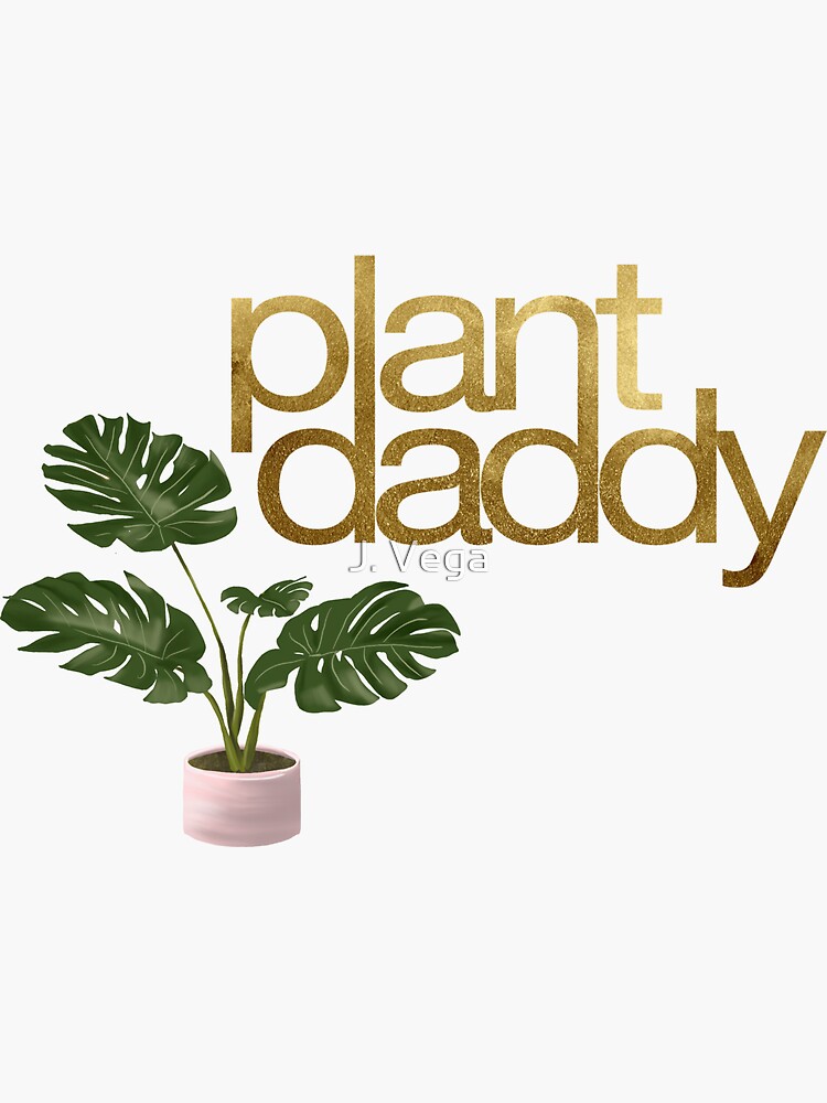 "Plant Daddy " Sticker by Jlvega0713 | Redbubble