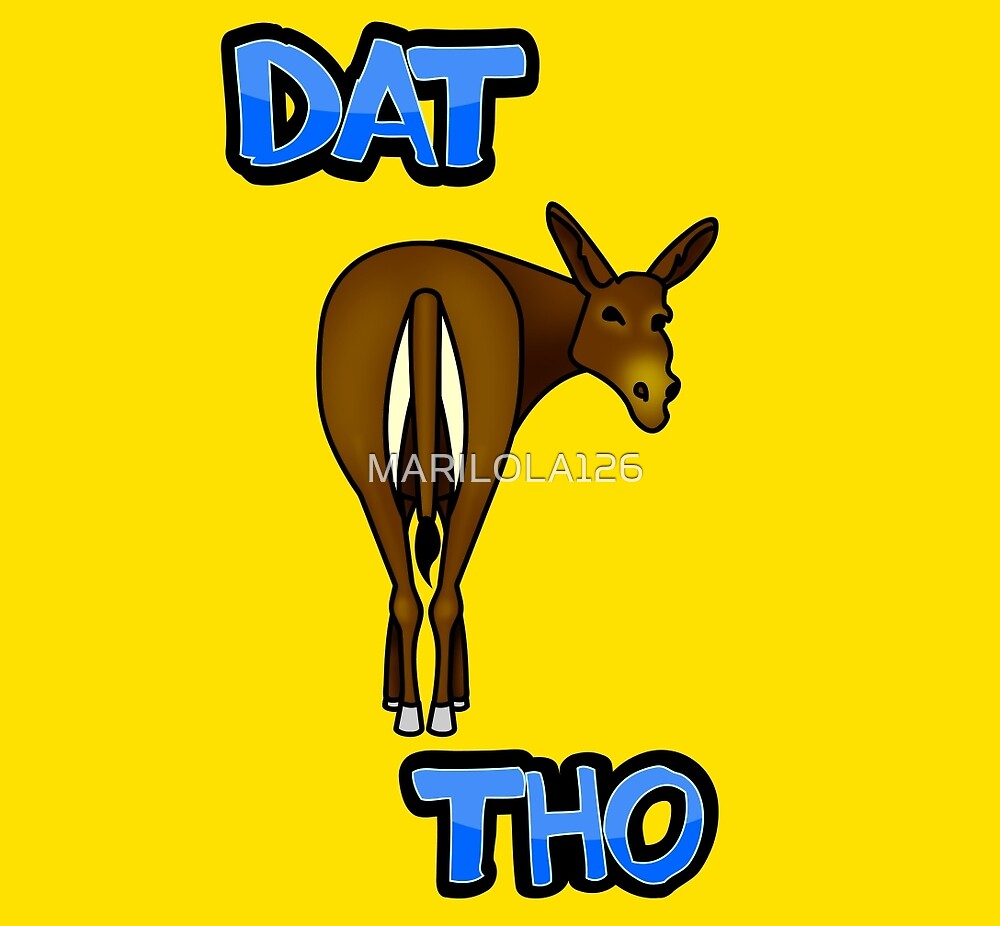 "Dat Tho" by MARILOLA126 | Redbubble