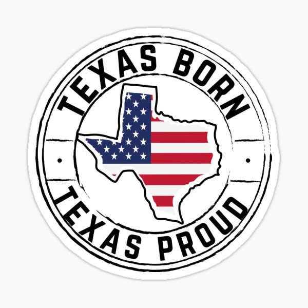 Texas Born Texas Proud Funny Sayings Retro Design For Proud Texan Sticker For Sale By