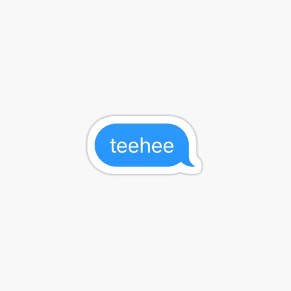 "teehee text sticker" Sticker for Sale by relatablesammy | Redbubble
